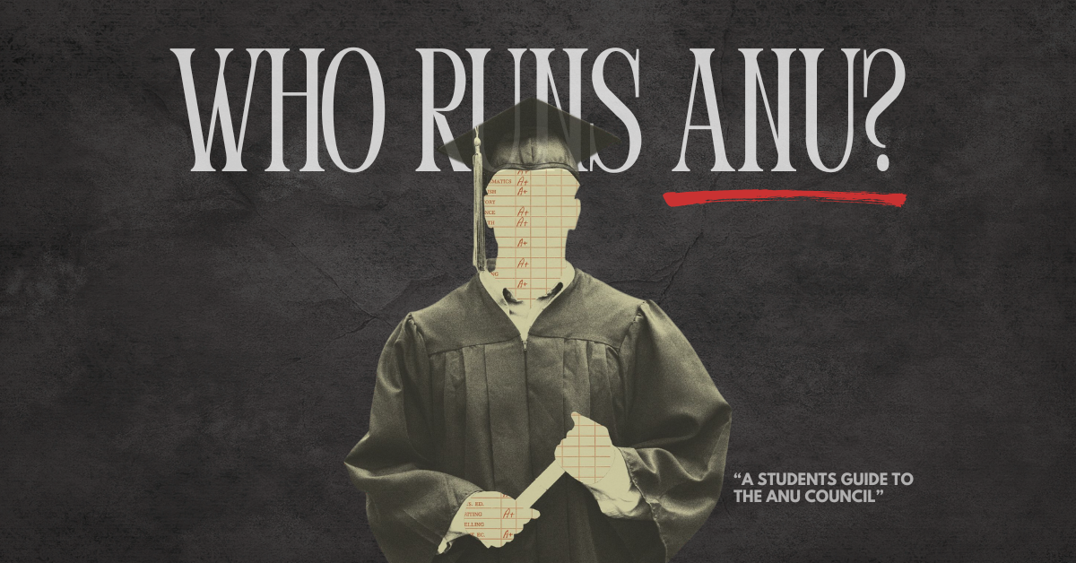 Who Runs ANU? A Student’s Guide to the ANU Council – ANU Observer